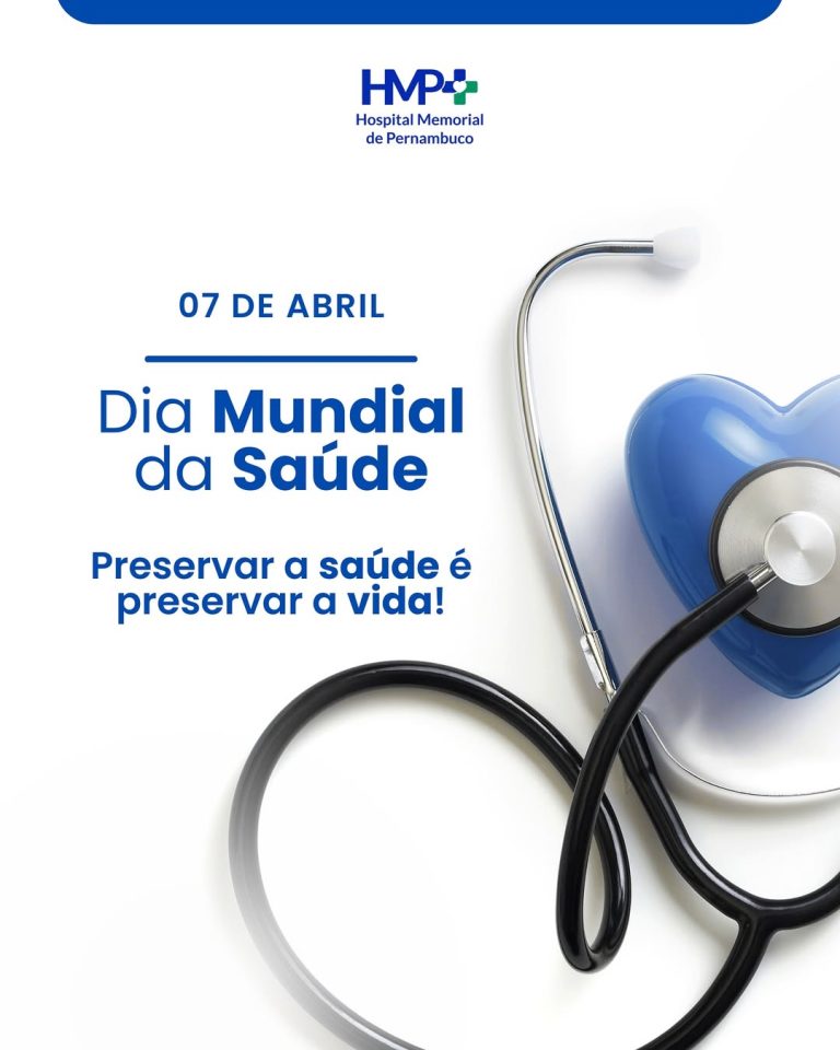 🌍💙 07 de Abril – Dia Mundial da Saúde 💙🌍 – Hospital Memorial de Pernambuco